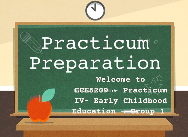 Summary of ECE5209 - Practicum IV- Early Childhood Education - Group 1 ...